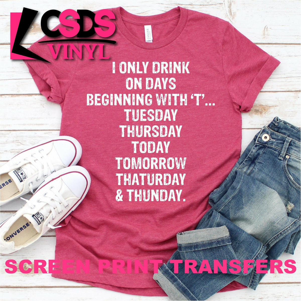 Screen Print Transfer - I Only Drink on Days - White – CSDS Vinyl